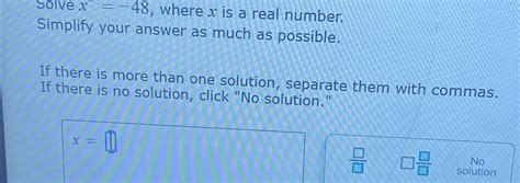 solved solve x 48 ﻿where x ﻿is a real number simplify your