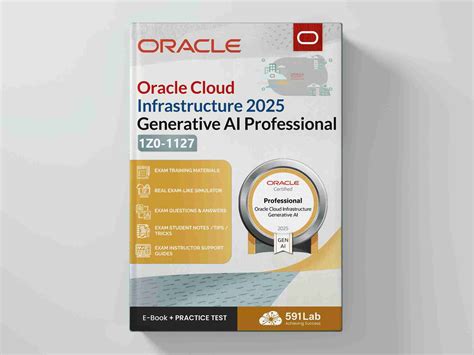 Oracle Cloud Infrastructure 2025 Generative Ai Professional 1z0 1127 25 Exam 591 Lab