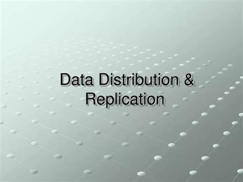 Ppt Data Distribution And Replication Powerpoint Presentation Free