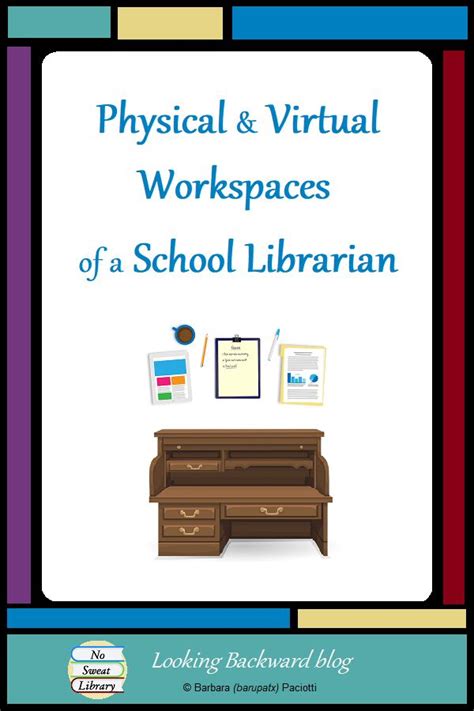 About The Physical And Virtual Workspaces Of A School Librarian Looking Backward No Sweat