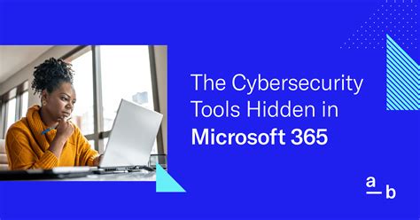 The Cybersecurity Tools Hidden In Microsoft 365 At Bay The Cybersecurity Tools Hidden In Microsoft 365 At Bay