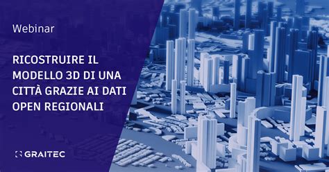 Gr Banner Webinar Ricostruire Modello 3d Di Una Citta Graitec 27 09 2022 Graitec Landing