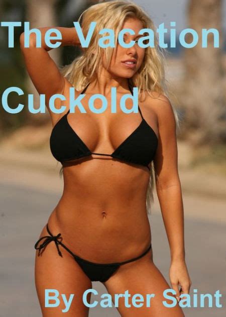 The Vacation Cuckold By Carter Saint Ebook Barnes And Noble®