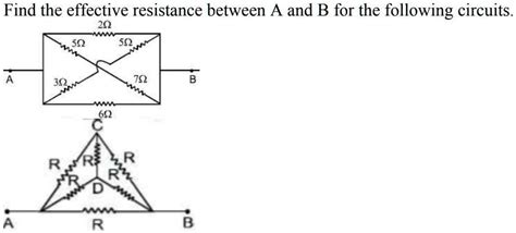 Find The Effective Resistance Between A And B For The Following Circuits