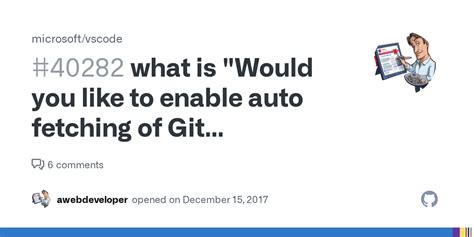 What Is Would You Like To Enable Auto Fetching Of Git Repositories · Issue 40282 · Microsoft