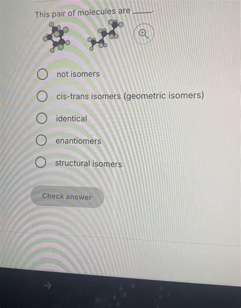 This Pair Of Molecules Are 906 9 ∞ Not Isomers Cis Trans Isomers Geometric Isomers