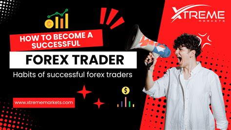 How To Become A Successful Forex Trader Xtrememarkets