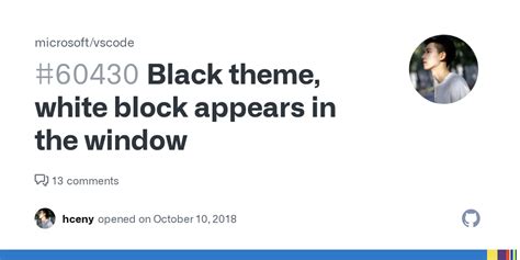 Black Theme White Block Appears In The Window · Issue 60430 · Microsoftvscode · Github