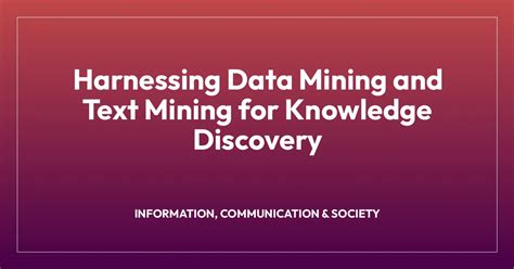 Harnessing Data Mining And Text Mining For Knowledge Discovery Lis Library And Information