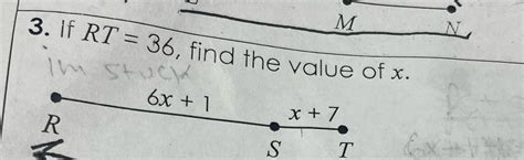 Solved M N 3 If RT 36 Find The Value Of X I M Stuck 6x 1 X 7 R S T Ex Course Hero