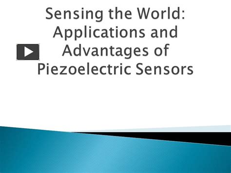 Sensing The World Applications And Advantages Of Piezoelectric Sensors Presentation Free To