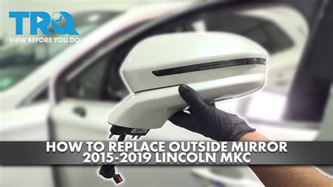 How To Replace Outside Mirror 2015 2019 Lincoln Mkc Youtube