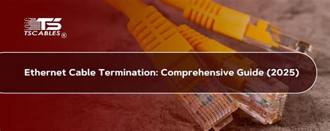 Ethernet Cable Termination Comprehensive Guide 2025 Turnstone Cables