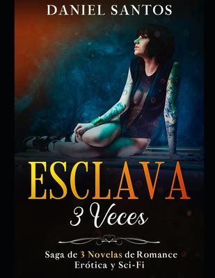 Esclava Veces Saga De Novelas De Romance Er Tica Y Sci Fi By Daniel Santos Alibris