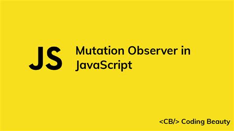 mutation observer in javascript everything you need to know
