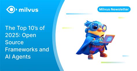 The Top 10s Of 2025 Open Source Frameworks And Ai Agents