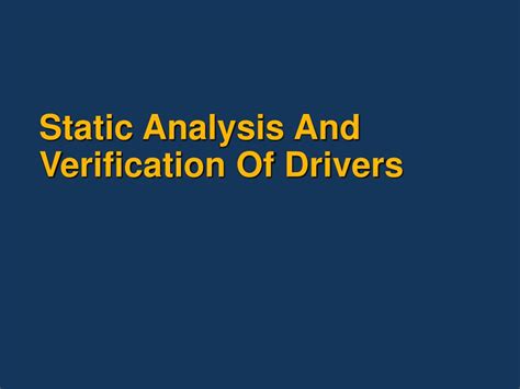 Ppt Static Analysis And Verification Of Drivers Powerpoint