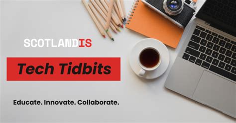 scotlandis tech tidbits scotlandis