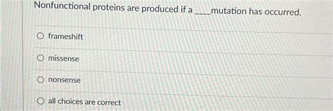 Solved Nonfunctional Proteins Are Produced If A Mutation Has Chegg