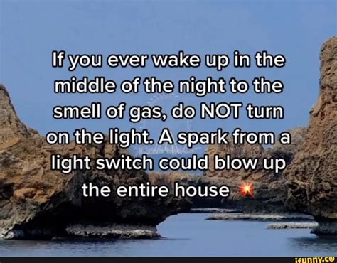 If You Ever Wake Up In The Middle Of The Night To The Smell Of Gas Do