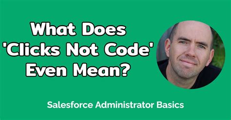 What Does Clicks Not Code Mean In Salesforce