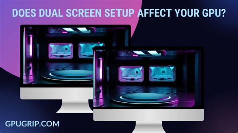 Does Using Dual Monitors Use More GPU Power GPUGrip Com