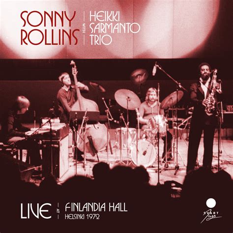 Sonny Rollins With Heikki Sarmanto Trio Live At Finlandia Hall Helsinki 1972 Svart Records