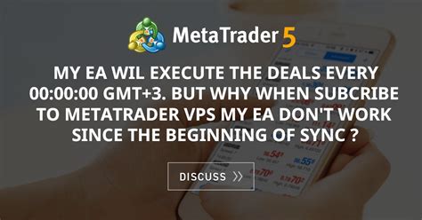 my ea wil execute the deals every 00 00 00 gmt 3 but why when subcribe to metatrader vps my ea
