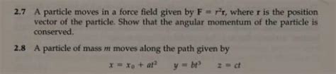 Solved A Particle Moves In A Force Field Given By F Chegg
