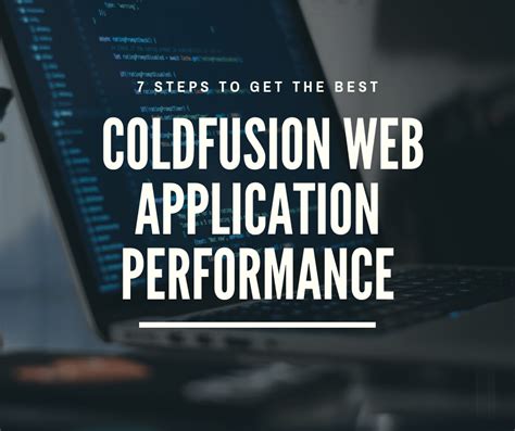 7 Steps To Get The Best Coldfusion Web Application Performance Teratech