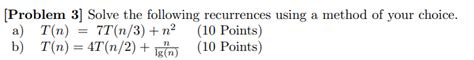 solved [problem 3] solve the following recurrences using a