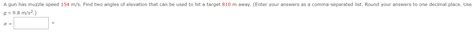 Solved A Gun Has Muzzle Speed M S Find Two Angles Of Chegg Com