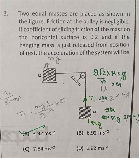 Two Equal Masses Are Placed As Shown In The Figure Friction At The Pulle