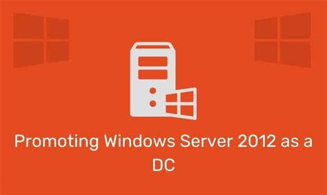 promoting windows server 2012 as a dc itgeared