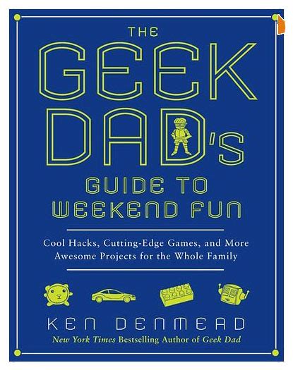 The Geek Dad S Guide To Weekend Fun Book GeekAlerts
