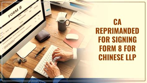 Ca Who Signed Form 8 For Chinese Llp With Unsigned Attachment Told To