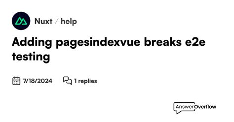 Adding `pagesindexvue` Breaks E2e Testing Nuxt
