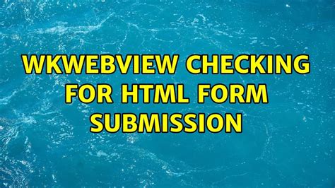 Wkwebview Checking For Html Form Submission Youtube