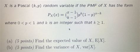 Solved X Is A Pascal Kp Random Variable If The Pmf Of X