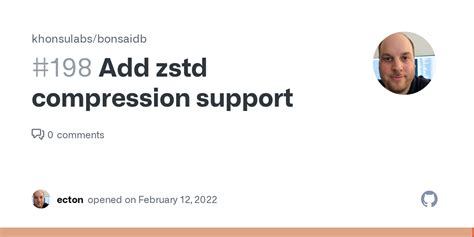 Add Zstd Compression Support · Issue 198 · Khonsulabsbonsaidb · Github