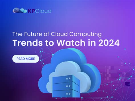 The Future Of Cloud Computing Trends To Watch In 2024 Kpcloud Cloud