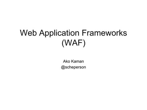 Web Application Frameworks Waf Ppt