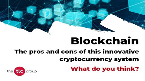 The Pros And Cons Of Blockchain The Tlc Group