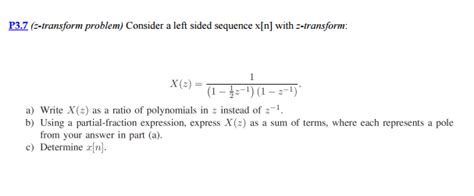 Solved Consider A Left Sided Sequence X N With Z Transform Chegg