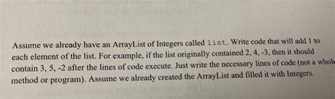 Solved Assume We Already Have An Arraylist Of Integers