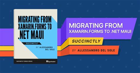 Migrating From Xamarin Forms To Net Maui Succinctly Free Eboo