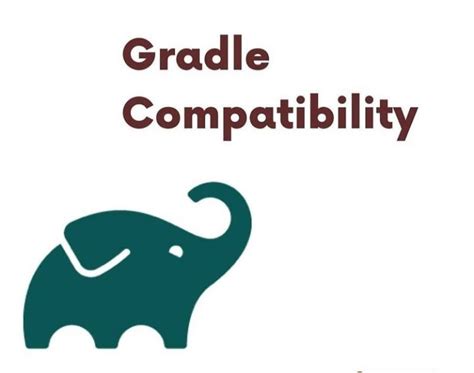 Gradle Compatibility When You Are Going To Create Your… By Melanee Group Medium