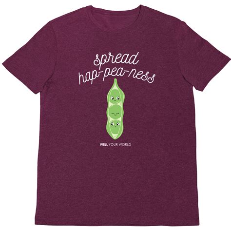 Spread Hap Pea Ness Unisex T Shirt Well Your World