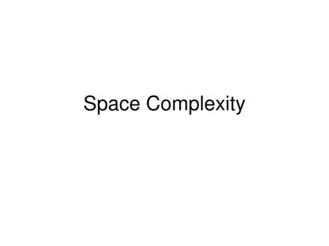 ppt space complexity powerpoint presentation free download id 3458982