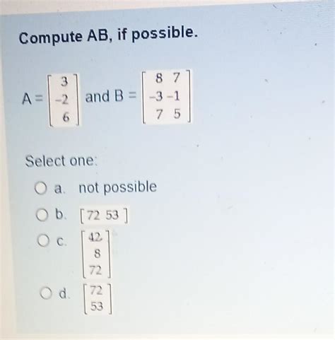 Solved Compute Ab If Possible 3 8 7 A1 2 And B 3 1 6